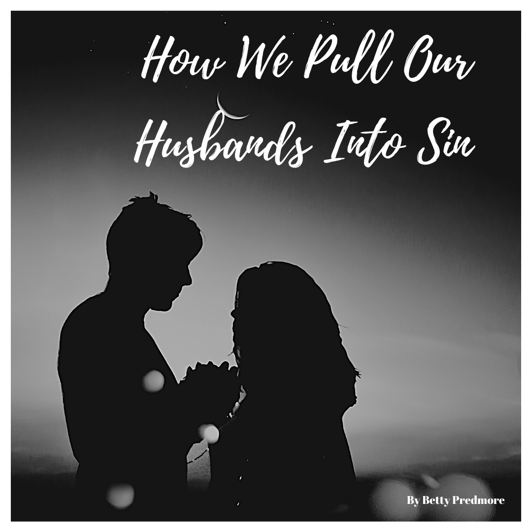 How We Pull Our Husbands Into Sin – Mom -Sense – Mentorship ...